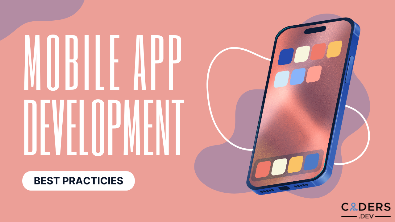 Best Practices For Mobile App Development: Complete Guide
